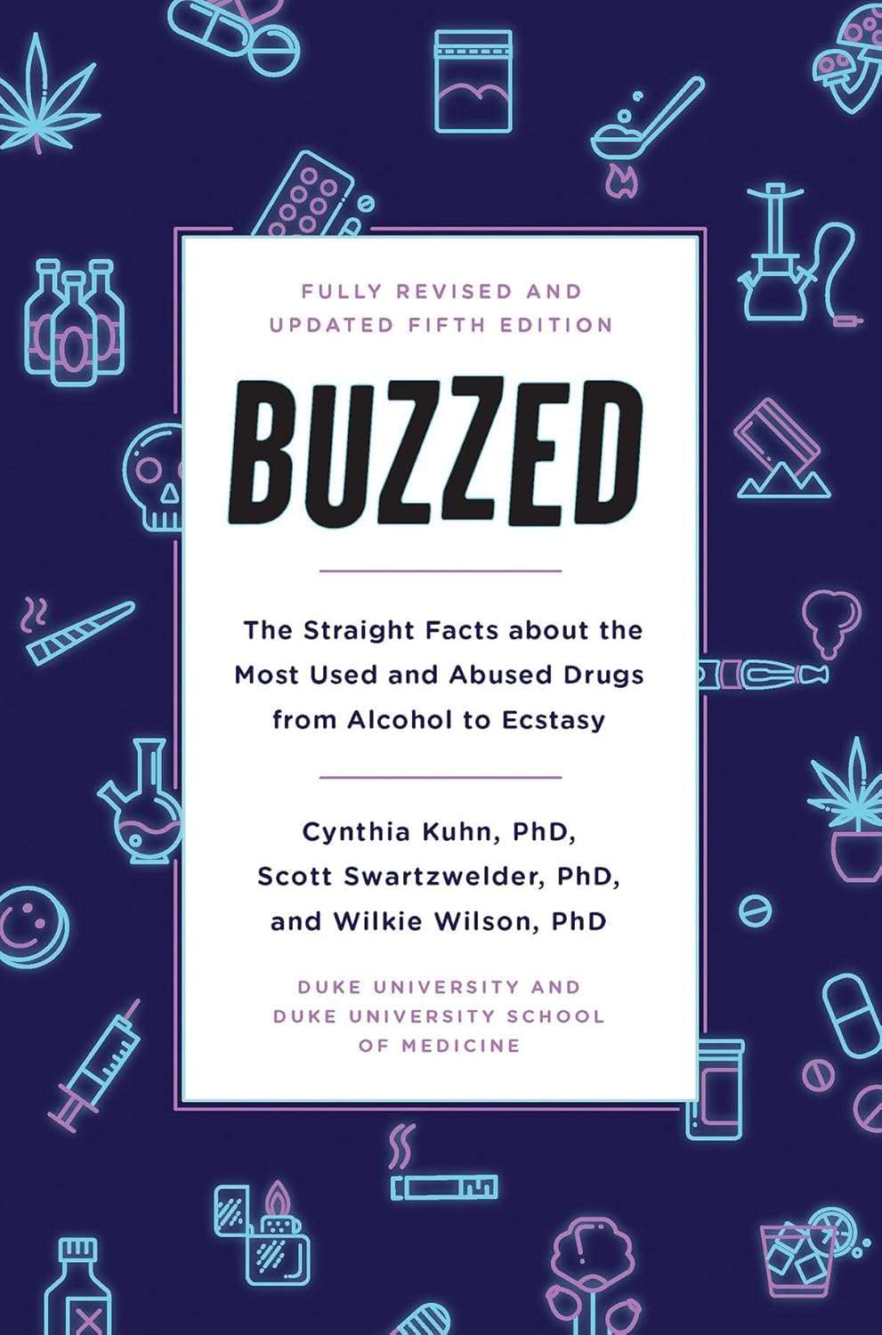 Buzzed: The Straight Facts About the Most Used and Abused Drugs from ...
