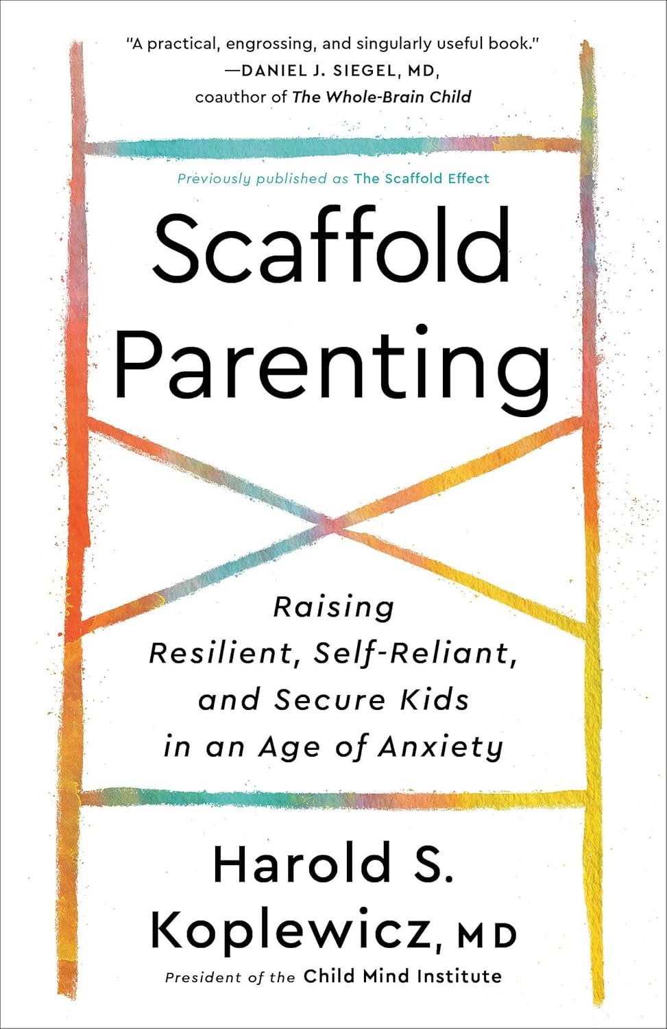 Scaffold Parenting: Raising Resilient, Self-Reliant, and Secure Kids in ...