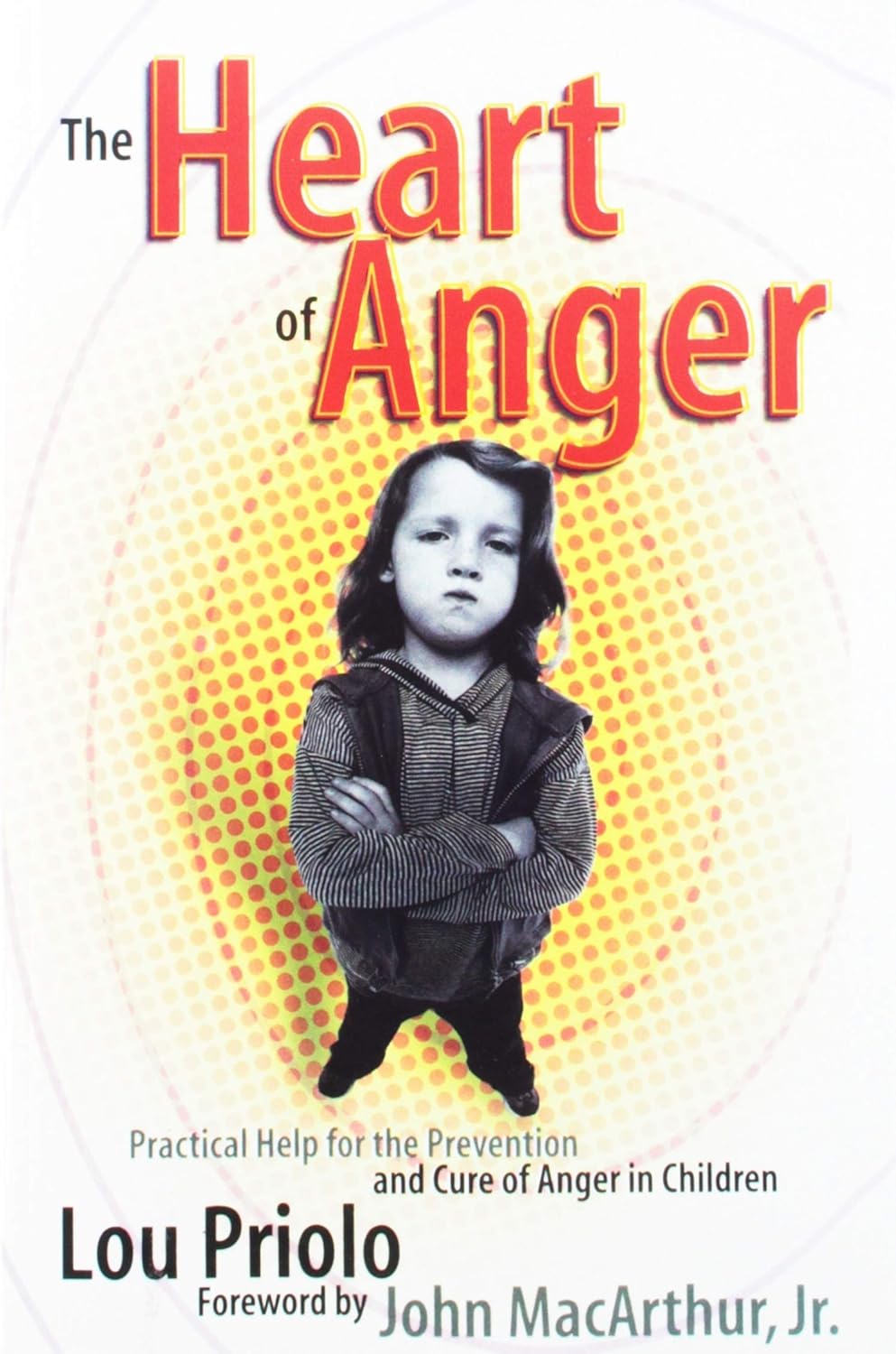 The Heart of Anger: Practical Help for the Prevention and Cure of Anger ...