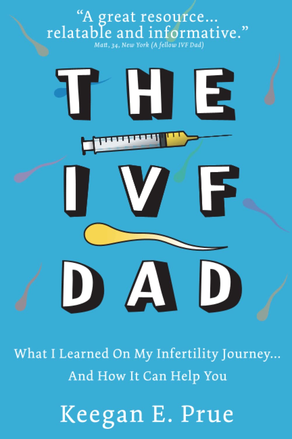 The IVF Dad: What I Learned On My Infertility Journey...And How It Can ...